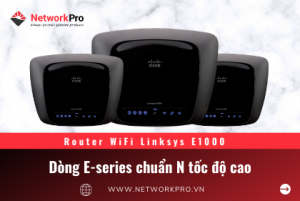 Router WiFi Linksys E1000 - Dòng E-series chuẩn N tốc độ cao